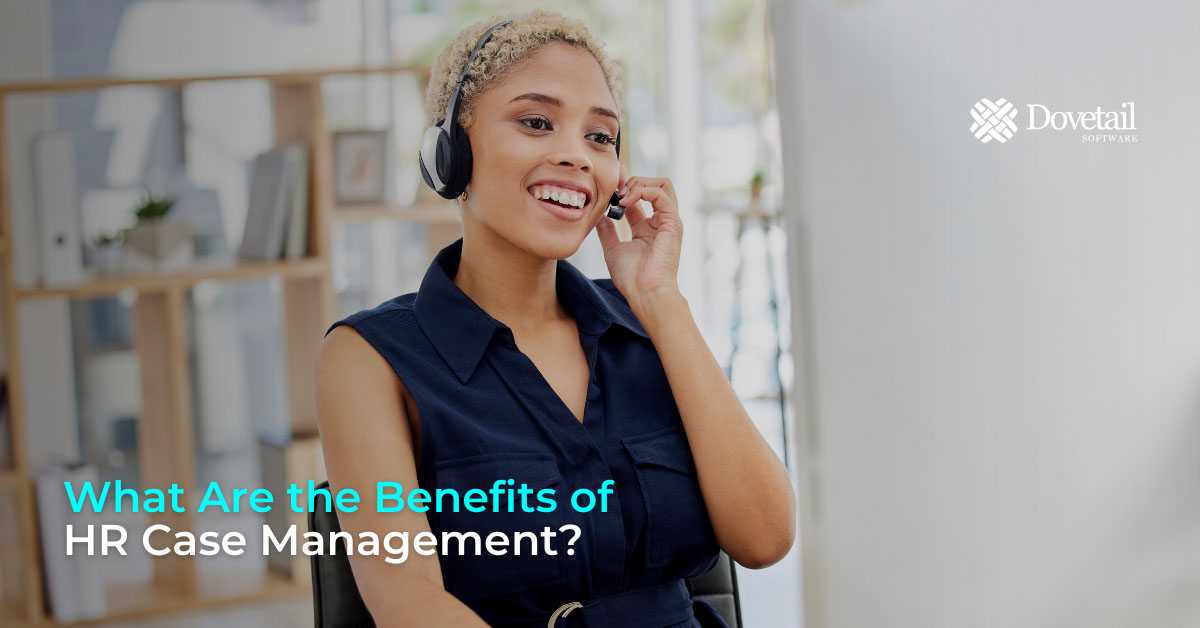 What Are the Benefits of HR Case Management?