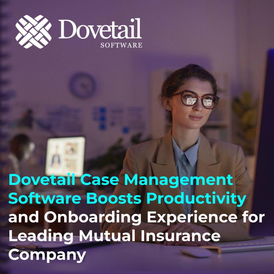 Dovetail Case Management Software Boosts Productivity and Onboarding ...